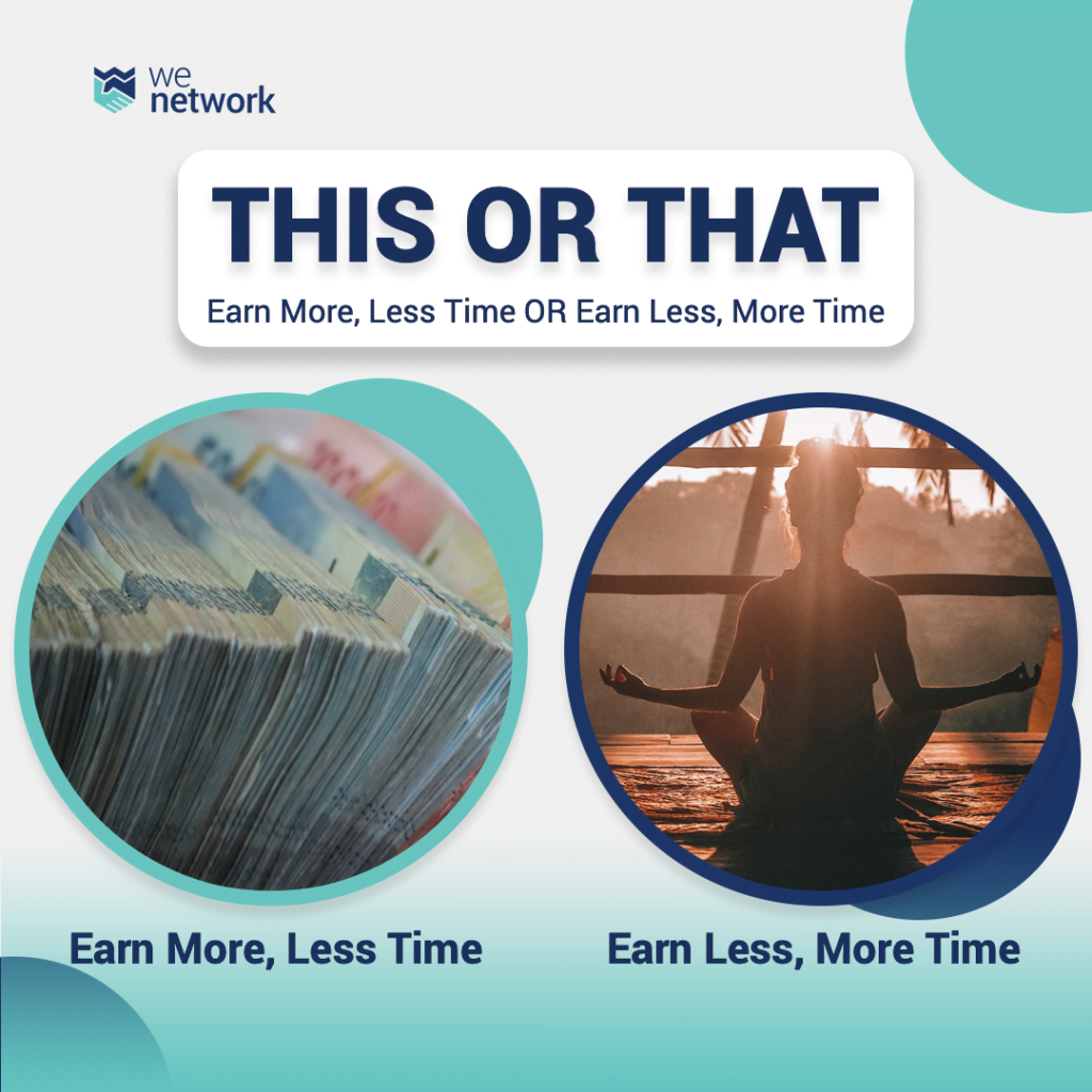 Earn More, Less Time or Earn Less, More Time - WeNetwork